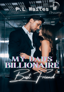 My Dad's Billionaire Best Friend-Dreame
