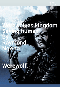 Werewolves kingdom saves Human-Dreame