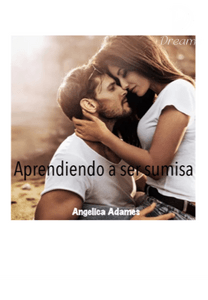 Aprendiendo a ser sumisa-Dreame