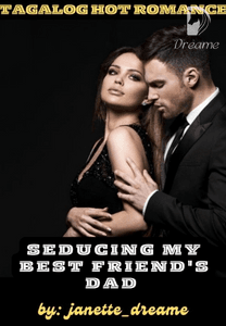 SEDUCING MY BEST FRIEND'S DAD-Dreame