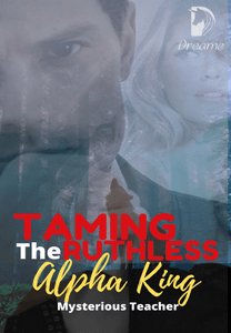 Taming the Ruthless Alpha King-Dreame