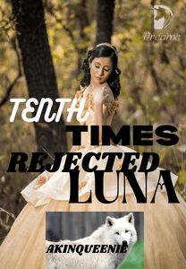 THE TENTH TIMES REJECTED LUNA-Dreame