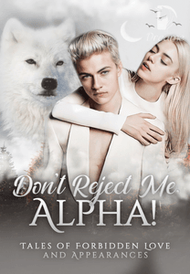 DON'T REJECT ME, ALPHA!-Dreame