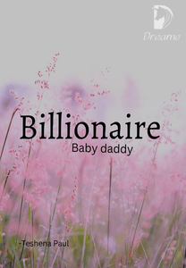 Billionaire baby daddy.-Dreame
