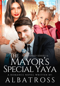 CHAPTER 15 - The Mayor’s Special Yaya (COMPLETED) - Dreame
