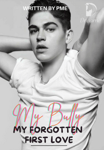 My Bully: My Forgotten First Love-Dreame