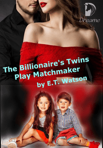 Chapter Two - The Billionaire's Twins Play Matchmaker - Dreame