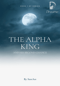 The Alpha King and His Second Chance-Dreame