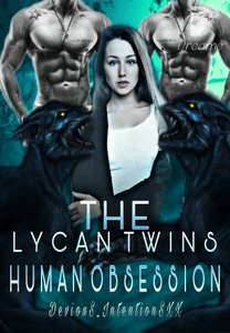 The Lycan Twins' Human Obsession-Dreame