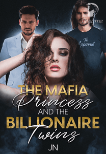 The Mafia Princess and The Billionaire Twins-Dreame