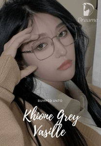 Bumped unto Khione Grey Vassile-Dreame