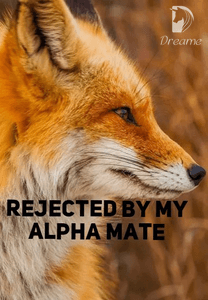 Rejected by my alpha mate-Dreame