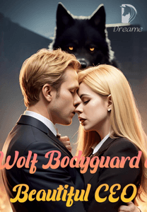 Wolf Bodyguard of Beautiful CEO-Dreame