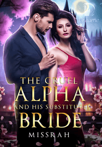 The Cruel Alpha and his substitude Bride-Dreame