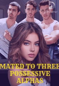 Mated To Three Possessive Alphas-Dreame