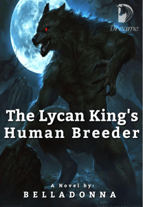 THE LYCAN KING'S HUMAN BREEDER-Dreame