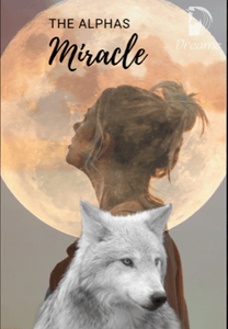 Chapter 1 - The Alphas Miracle - Dreame