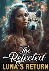 The Rejected Luna’s Return-Dreame