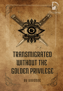 Transmigrated without the Golden Privilege-Dreame