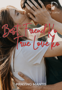 Best Friend Ko True Love Ko (Completed/Tagalog Story)-Dreame