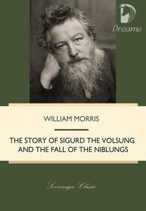 The Story of Sigurd the Volsung and the Fall of the Niblungs-Dreame